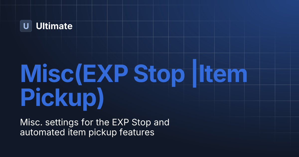 Misc(EXP Stop |Item Pickup) | Ultimate